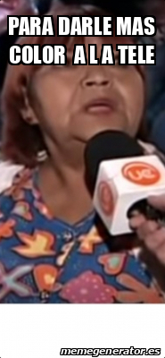 Meme Personalizado - Para darle mas color a l a tele - 32491464