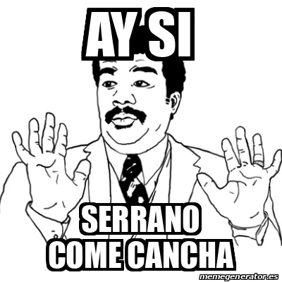 Meme Ay Si - Ay si Serrano come cancha - 32492328