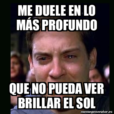 Meme crying peter parker - Me duele en lo más profundo Que no pueda ver ...