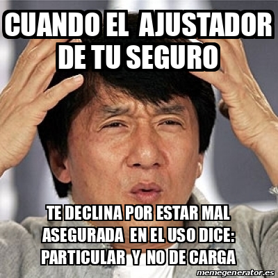 Meme Jackie Chan - CUANDO EL AJUSTADOR DE TU SEGURO TE DECLINA POR ...