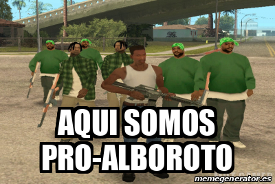Meme Personalizado - aqui somos pro-alboroto - 32493838
