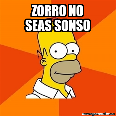 Meme Homer - Zorro no seas sonso - 32494201
