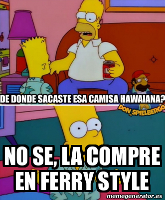 Meme Personalizado - NO SE, LA COMPRE EN FERRY STYLE - 32494298