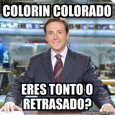 Meme Matias Prats - Colorin colorado Eres tonto o retrasado? - 32494343