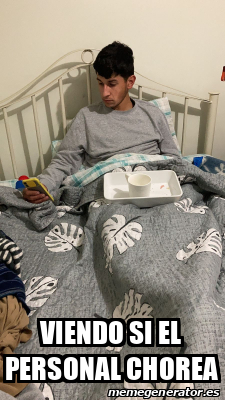 Meme Personalizado - Viendo si el personal chorea - 32494382