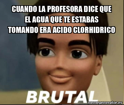 Meme Personalizado - cuando la profesora dice que el agua que te ...