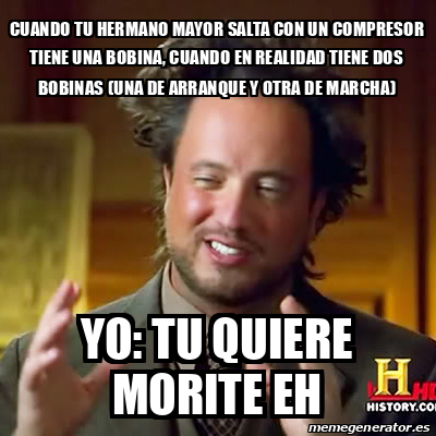 Meme Ancient Aliens - Cuando tu hermano mayor salta con un compresor ...