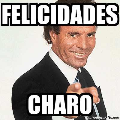 Meme Julio Iglesias - Felicidades CHARO - 32495477