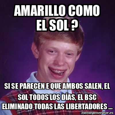 Meme Bad Luck Brian - Amarillo como el sol ? Si se parecen e que ambos ...