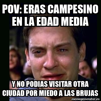 Meme crying peter parker - POV: eras campesino en la edad media y no ...