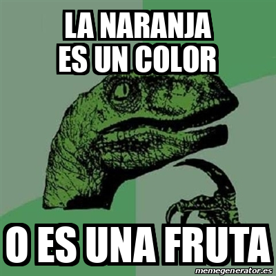 Meme Filosoraptor - la naranja es un color o es una fruta - 32495667