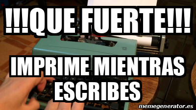 Meme Personalizado - !!!Que fuerte!!! Imprime mientras escribes - 32496108