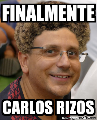 Meme Personalizado - FINALMENTE CARLOS RIZOS - 32496117