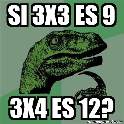 Meme Filosoraptor - Si 3x3 es 9 3x4 es 12? - 32496325