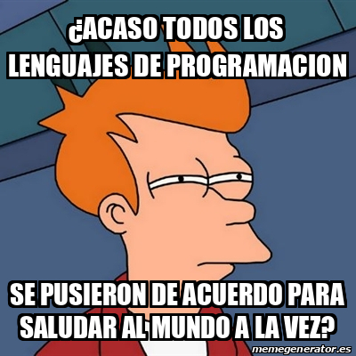 Meme Futurama Fry - ¿acaso todos los lenguajes de programacion se ...