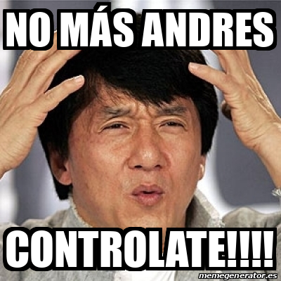 Meme Jackie Chan - No más andres Controlate!!!! - 32496846