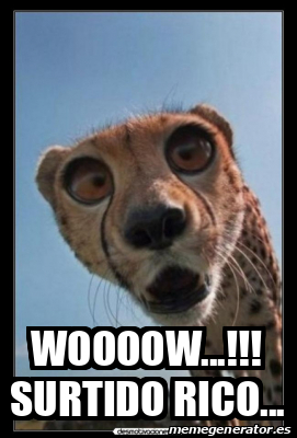 Meme Personalizado - Woooow...!!! Surtido rico... - 32496864