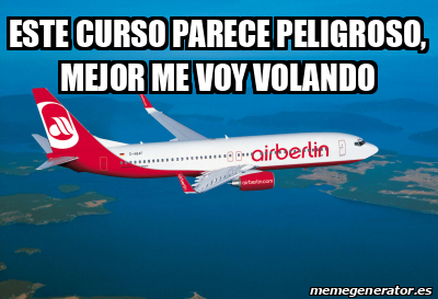 Meme Personalizado - este curso parece peligroso, mejor me voy volando ...