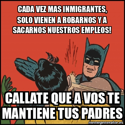 Meme Batman slaps Robin - cada vez mas inmigrantes, solo vienen a ...