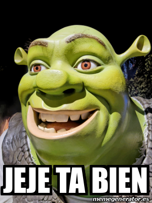 Meme Personalizado - JEJE TA BIEN - 32498950