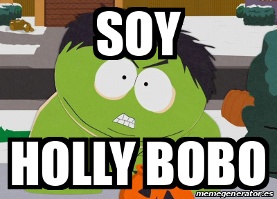 Meme Personalizado - SOY HOLLY BOBO - 32050159