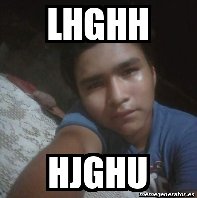 Meme Personalizado - Lhghh Hjghu - 32050166