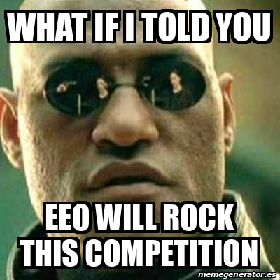 Meme What If I Told You - WHAT IF I TOLD YOU EEO WILL ROCK THIS ...