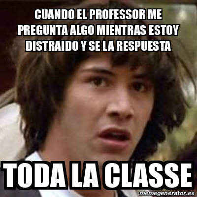 Meme Keanu Reeves - cuando el professor me pregunta algo mientras estoy ...