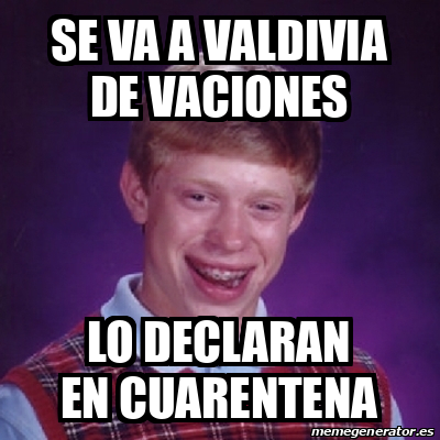Meme Bad Luck Brian - se va a valdivia de vaciones lo declaran en ...