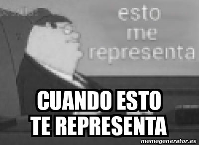 Meme Personalizado - cuando esto te representa - 32051929