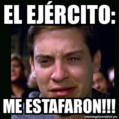 Meme crying peter parker - el ejército: me estafaron!!! - 32052313