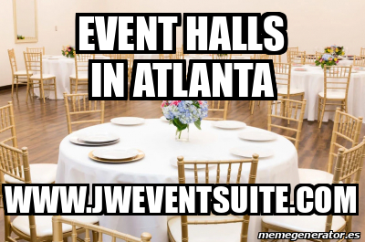 Meme Personalizado - Event halls in Atlanta www.jweventsuite.com - 32052911