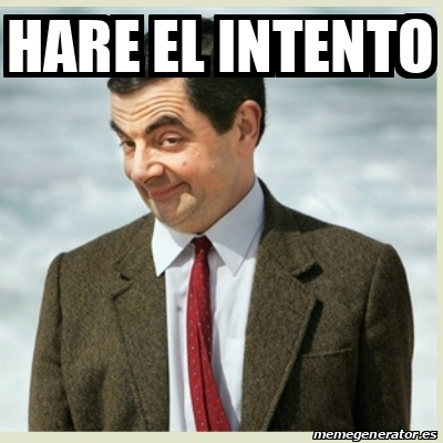 Meme Mr Bean - Hare el intento - 32053099