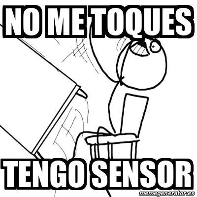 Meme Desk Flip Rage Guy - no me toques tengo sensor - 32053420