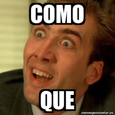 Meme No me digas - como que - 32053768