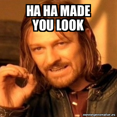 Meme Boromir - ha ha made you look - 32053857