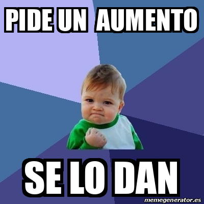 Meme Bebe Exitoso - pide un aumento se lo dan - 32054038
