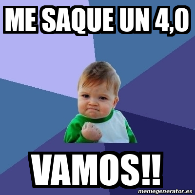 Meme Bebe Exitoso - Me saque un 4,0 Vamos!! - 32054388