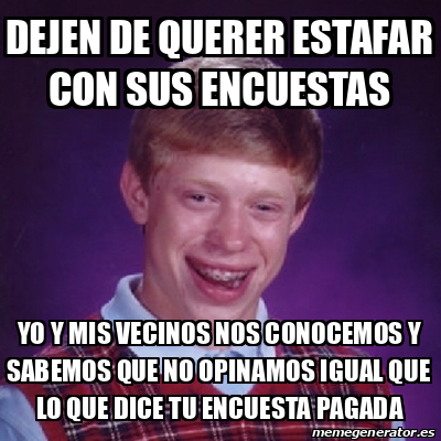 Meme Bad Luck Brian - dejen de querer estafar con sus encuestas yo y ...