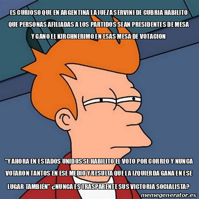 Meme Futurama Fry - es curioso que en argentina la JUEZa servini de ...