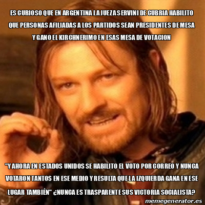 Meme Boromir - es curioso que en argentina la JUEZa servini de cubria ...