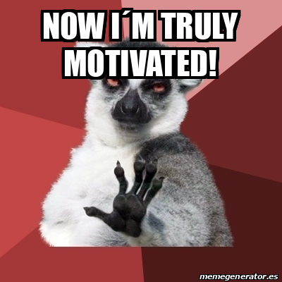 Meme Chill Out Lemur - Now I´m truly motivated! - 32055666