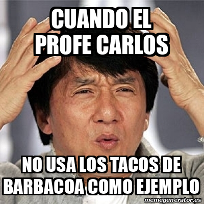 Meme Jackie Chan - Cuando el profe carlos no usa los tacos de barbacoa ...