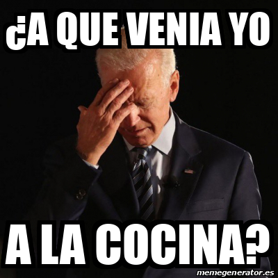 Meme Personalizado - ¿A QUE VENIA YO A LA COCINA? - 32056203