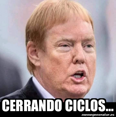 Meme Personalizado - CERRANDO CICLOS... - 32056603