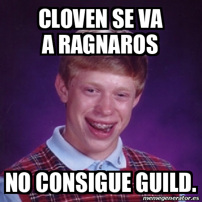 Meme Bad Luck Brian - Cloven se va a ragnaros no consigue guild. - 32058086