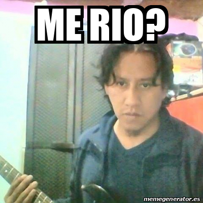 Meme Personalizado - me rio? - 32058771