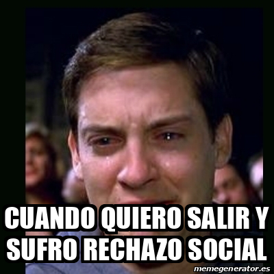Meme crying peter parker - CUANDO QUIERO SALIR Y SUFRO RECHAZO SOCIAL ...