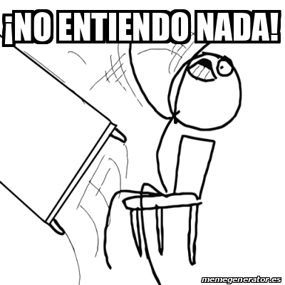 Meme Desk Flip Rage Guy - ¡No entiendo nada! - 32059405