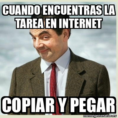 Meme Mr Bean - cUando encuentras la tarea en internet copiar y pegar ...